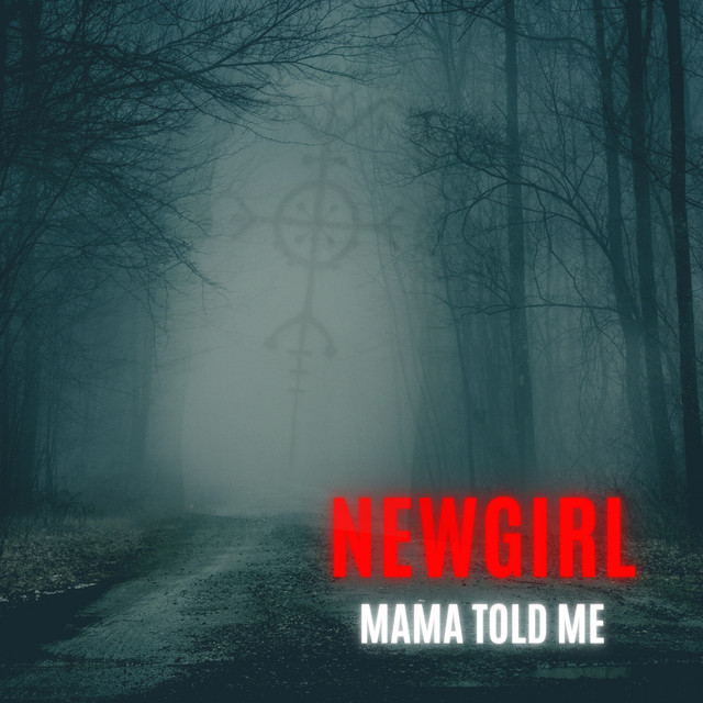 Mama told me - song and lyrics by Newgirl | Spotify