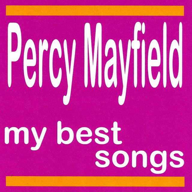 My Best Songs - Album by Percy Mayfield | Spotify