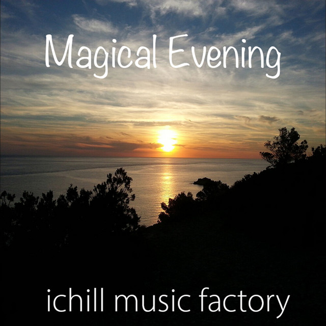 Magical Evening - Album by Ichill music Factory | Spotify