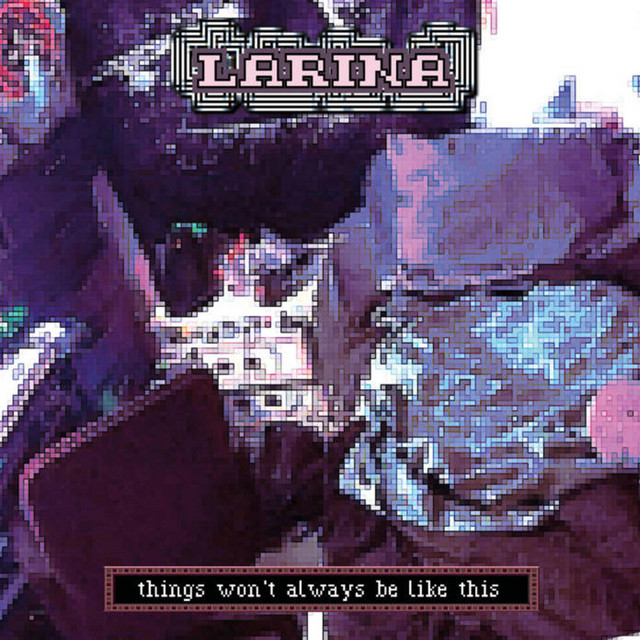things won't always be like this - Single by Larina | Spotify