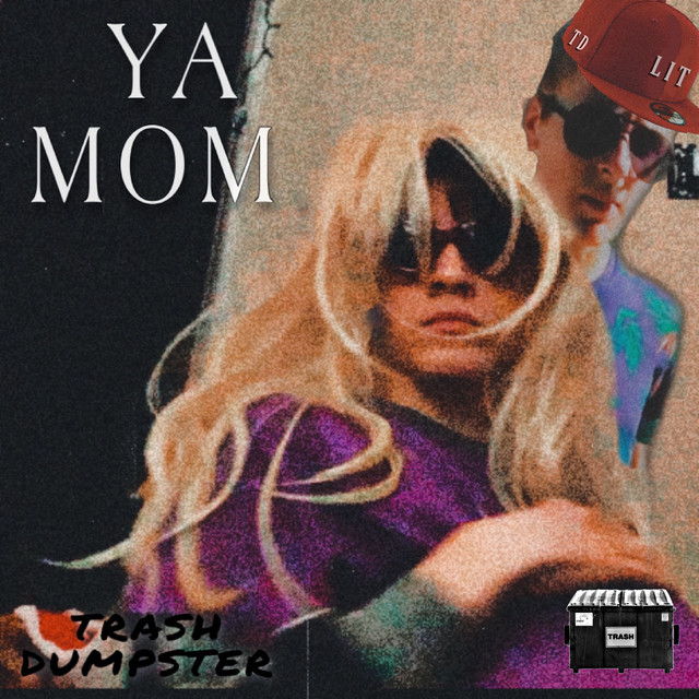 YA MOM - Single by TRASH DUMPSTER | Spotify