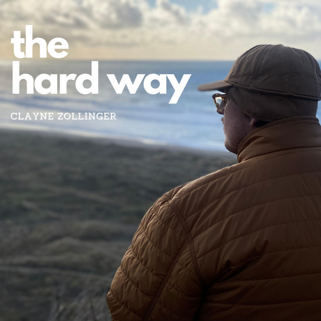 The Hard Way - song and lyrics by Clayne Zollinger | Spotify