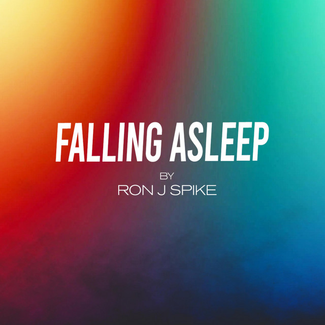 Falling Asleep - Single by Ron J Spike | Spotify