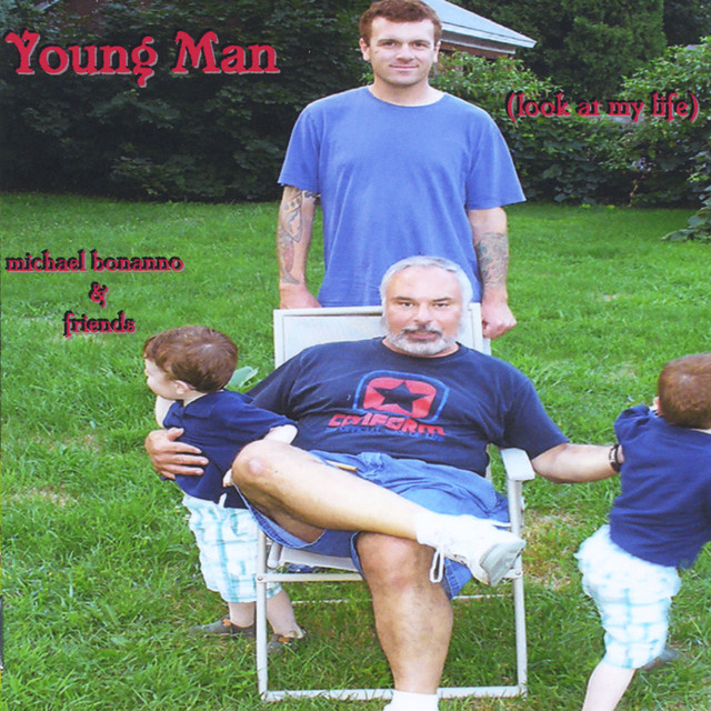 Young Man (look at my life) - Album by Michael Bonanno & Friends | Spotify