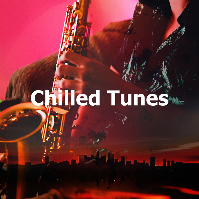 Chilled Tunes - Album by Smooth Dinner Jazz | Spotify