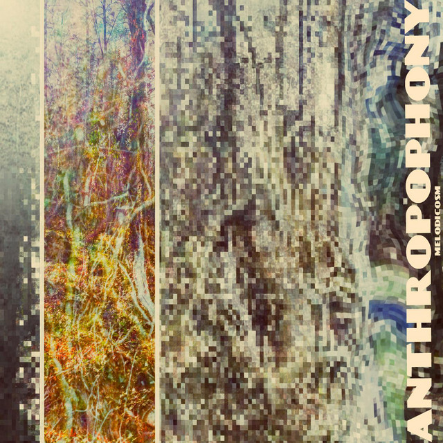 Anthropophony - EP by Melodicosm | Spotify