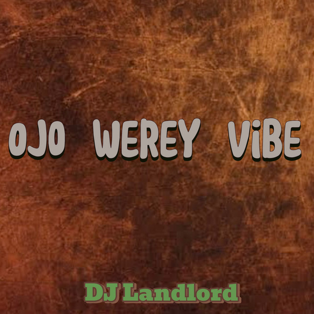Ojo Werey Vibe - Single by DJ Landlord | Spotify