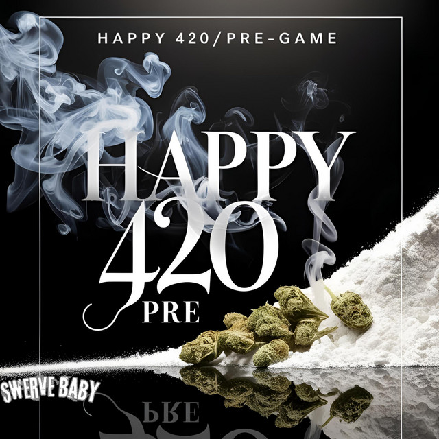 Happy 420/Pre-Game - Album by Swerve Baby | Spotify