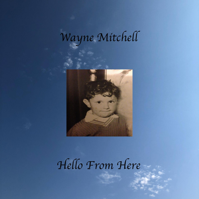 Hello From Here - Album by Wayne Mitchell | Spotify
