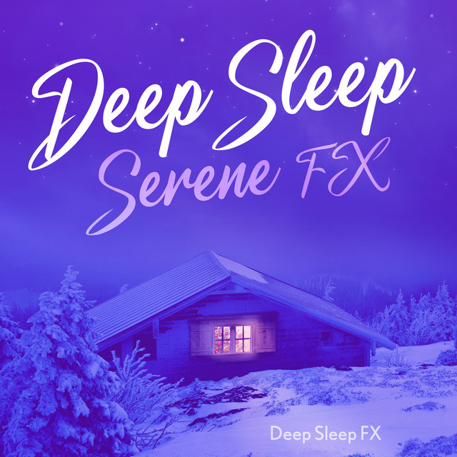 Deep Sleep Serene FX - Album by Deep Sleep FX | Spotify