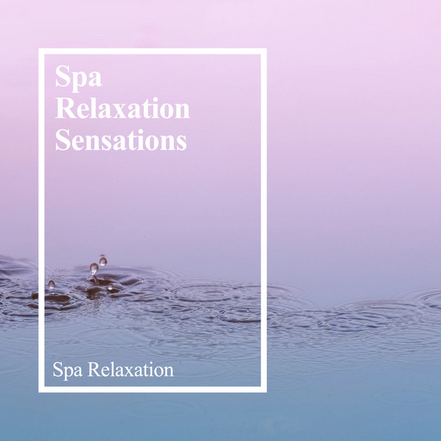 Spa Relaxation Sensations - Album by Spa Relaxation | Spotify