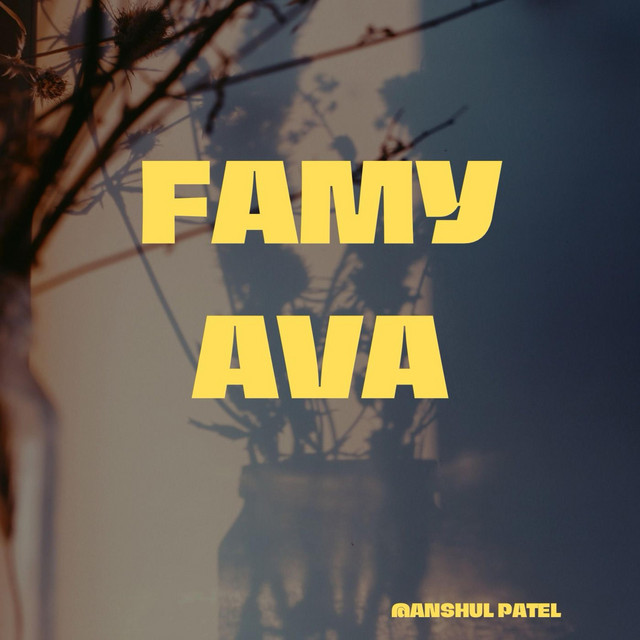 FAMY AVA (audio edit) - song by Anshul Patel | Spotify
