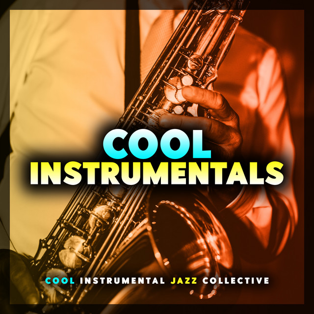 Cool Instrumentals - Album by Cool Instrumental Jazz Collective | Spotify