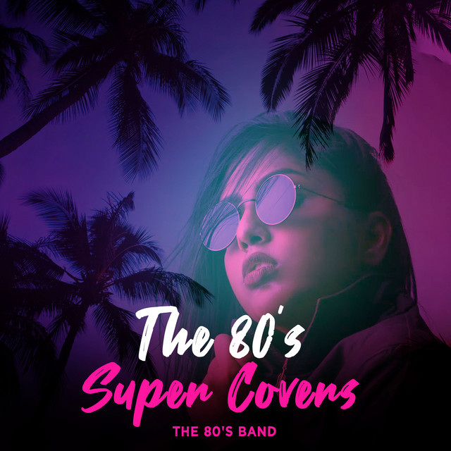 The 80's Super Covers - Album by The 80's Band | Spotify