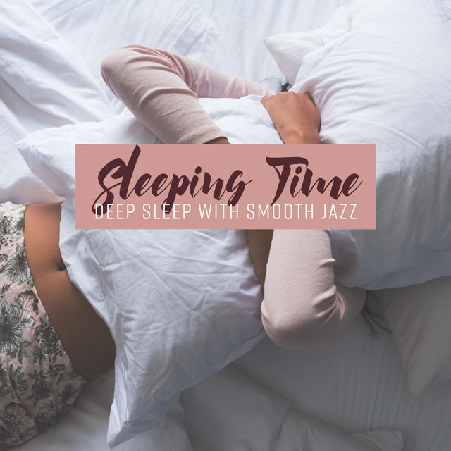 Sleeping Time : Deep Sleep with Smooth Jazz - Album by Sleeping Jazz ...