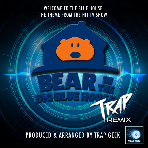 Welcome To The Blue House (From "Bear in The Big Blue House") [Trap ...