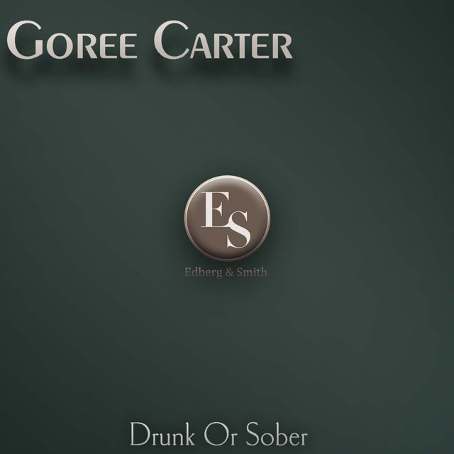 Drunk Or Sober - Album by Goree Carter | Spotify