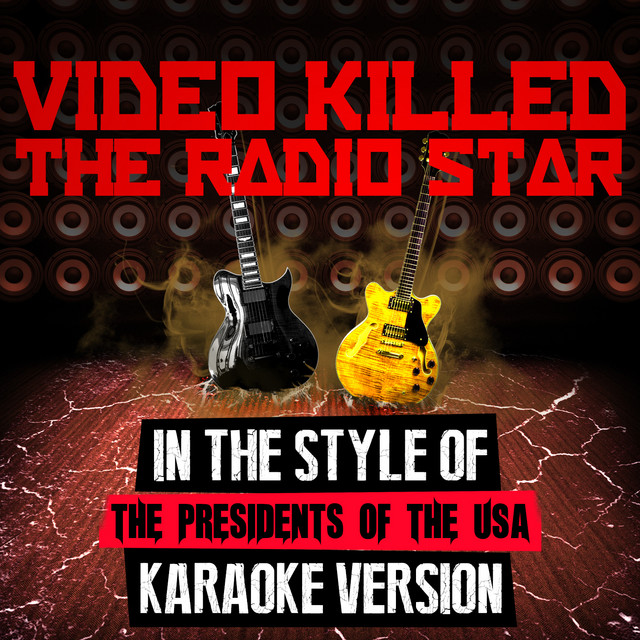 Video Killed the Radio Star (In the Style of the Presidents of the USA ...