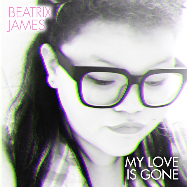 My Love Is Gone - Single by Beatrix James | Spotify