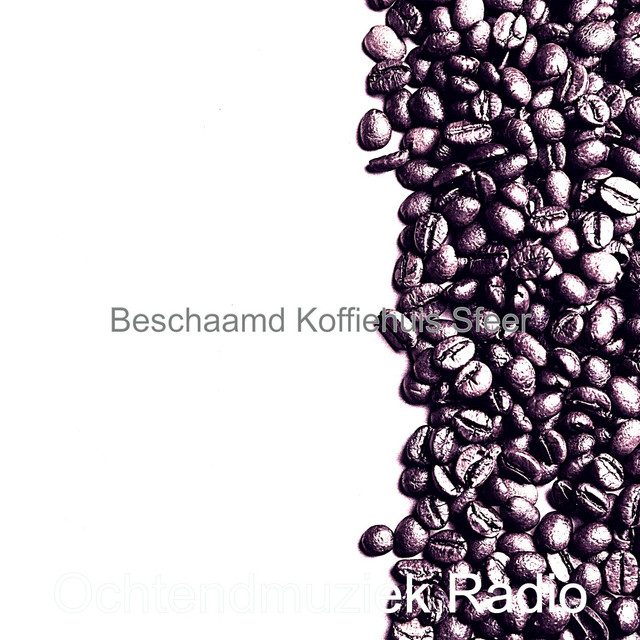 Beschaamd Koffiehuis Sfeer - Album by Ochtendmuziek Radio | Spotify