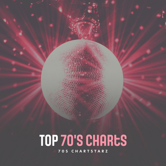 Top 70's Charts - Album by 70s Chartstarz | Spotify