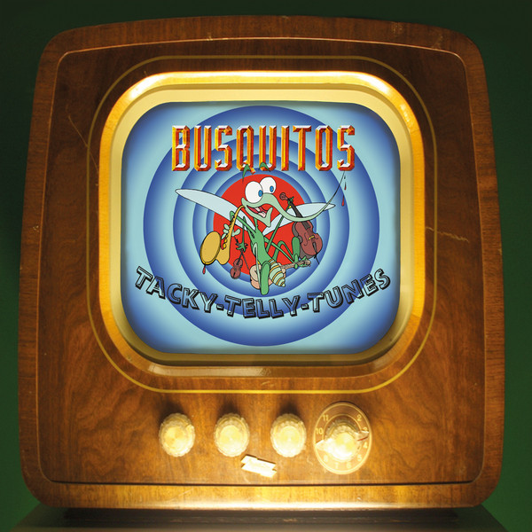 Tacky Telly Tunes - Album by The Busquitos | Spotify