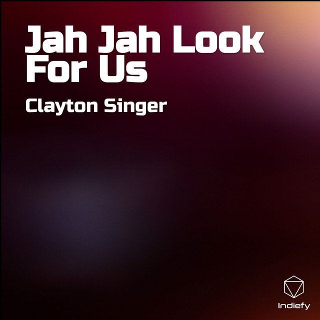 Jah Jah Look For Us - Single by Clayton Singer | Spotify