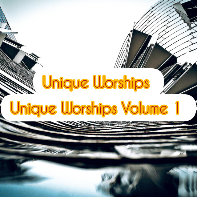 Unique Worships: Songs list, genres, analysis and similar artists - Chosic