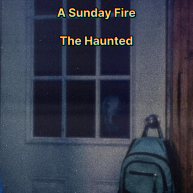 The Haunted - Single by A Sunday Fire | Spotify