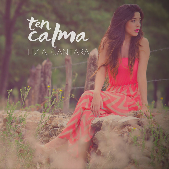 Ten Calma - Single by Liz Alcantara | Spotify