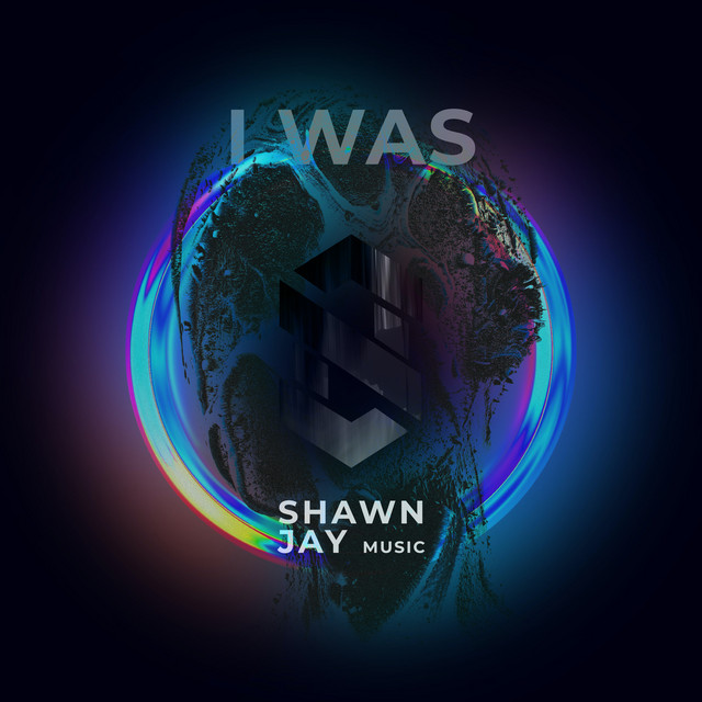 I WAS - Single by Shawn Jay | Spotify