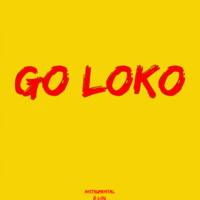 Go Loko - Single by B Lou | Spotify