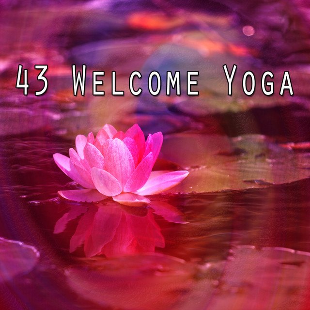 43 Welcome Yoga - Album by Yoga Music | Spotify