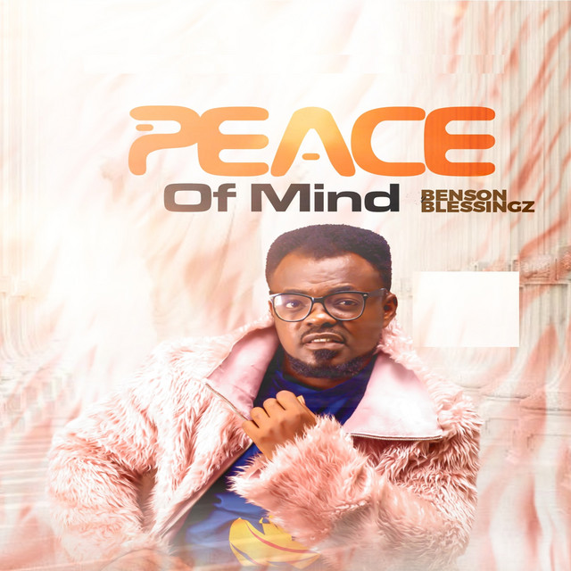 Peace of Mind - Album by Benson Blessingz | Spotify