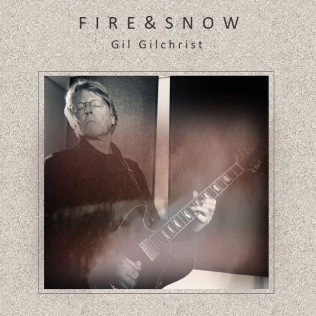 Fire & Snow - Album by Gil Gilchrist | Spotify