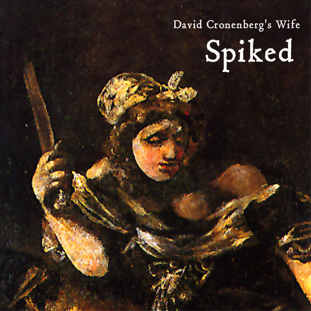Spiked EP - EP by David Cronenberg's Wife | Spotify