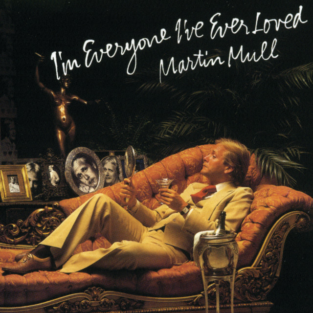 I'm Everyone I've Ever Loved - Album by Martin Mull | Spotify