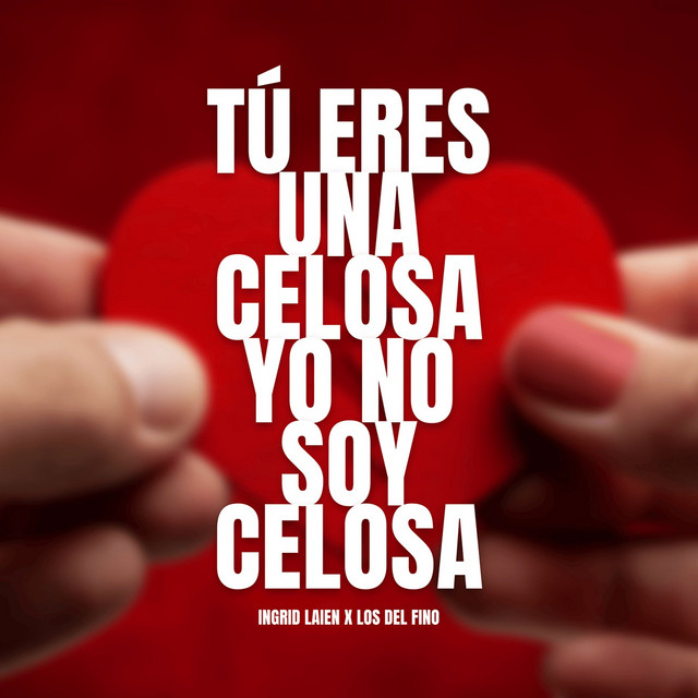 Tú Eres Una Celosa Yo No Soy Celosa - song and lyrics by Ingrid Laien ...