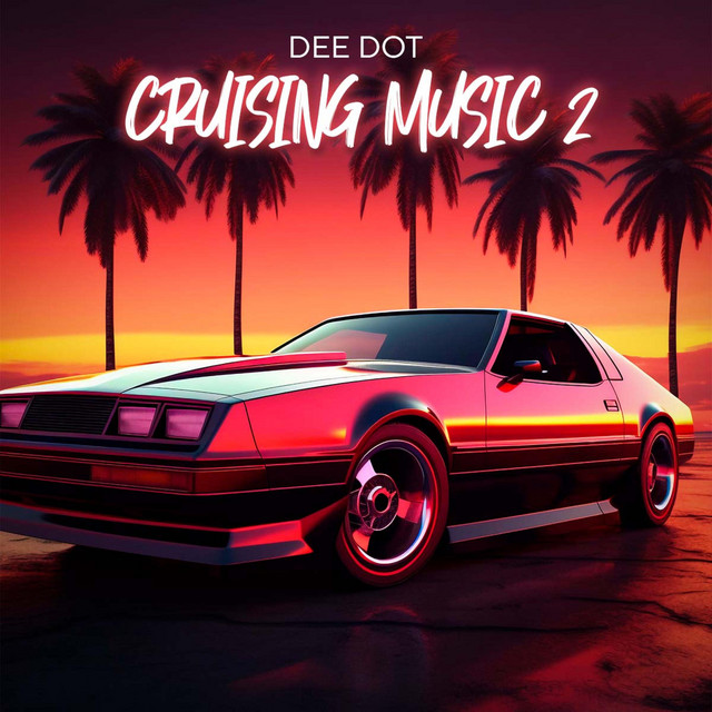 Cruising Music 2 - Album by Dee Dot | Spotify
