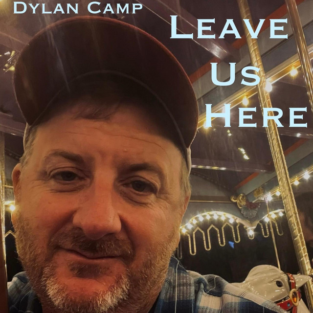 Leave Us Here - Album by Dylan Camp | Spotify