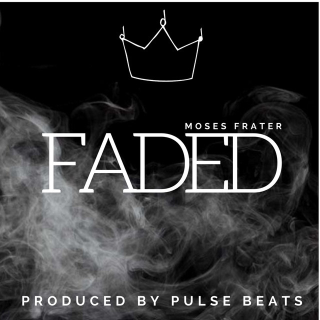 Faded - Single by Moses Frater | Spotify