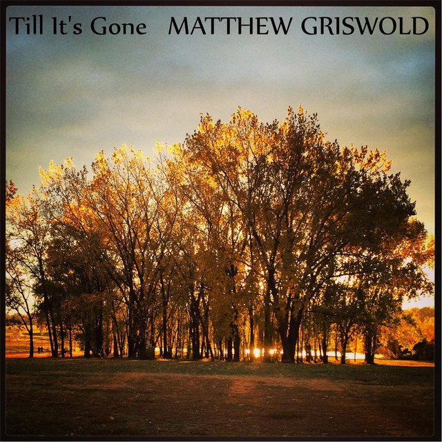 Till It's Gone - Single by Matthew Griswold | Spotify
