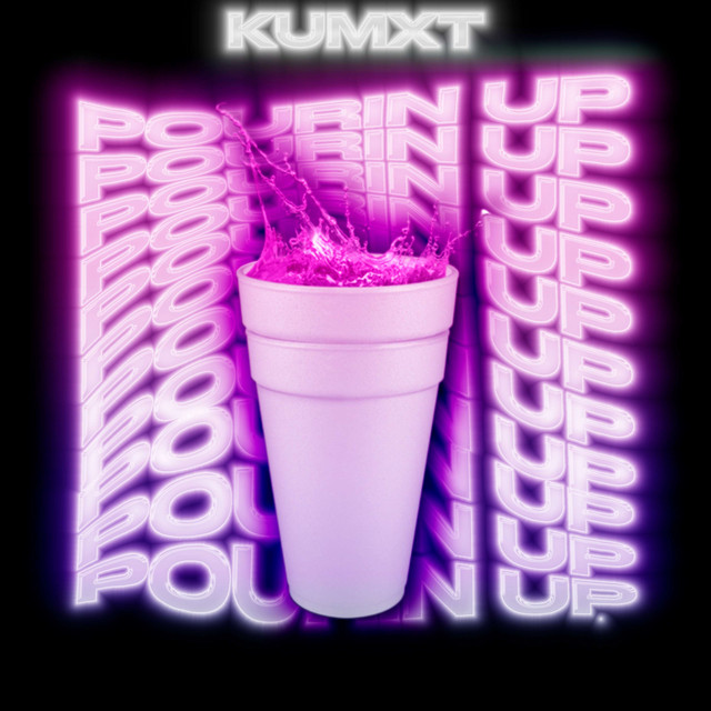 pourin up - Single by KUMXT | Spotify