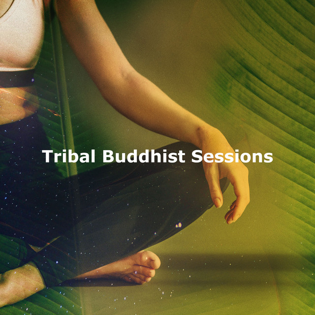 Tribal Buddhist Sessions - Album by Buddha Tribe | Spotify
