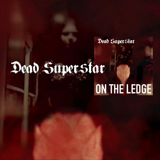 On the Ledge - Single by Dead Superstar | Spotify