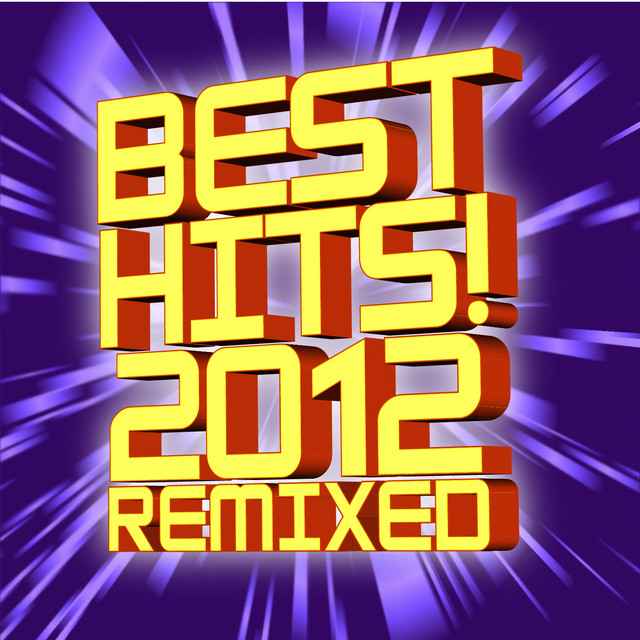 Best Hits! 2012 Remixed - Album by DJ Remix Factory | Spotify