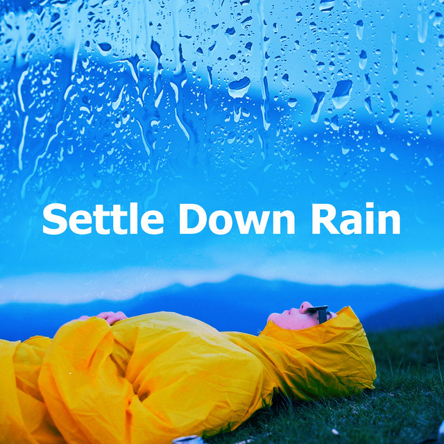 Settle Down Rain - Album by Deep Sleep Rain Sounds | Spotify