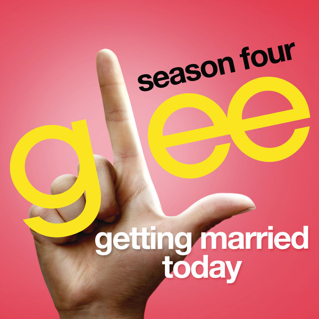 Getting Married Today (Glee Cast Version) - song and lyrics by Glee ...
