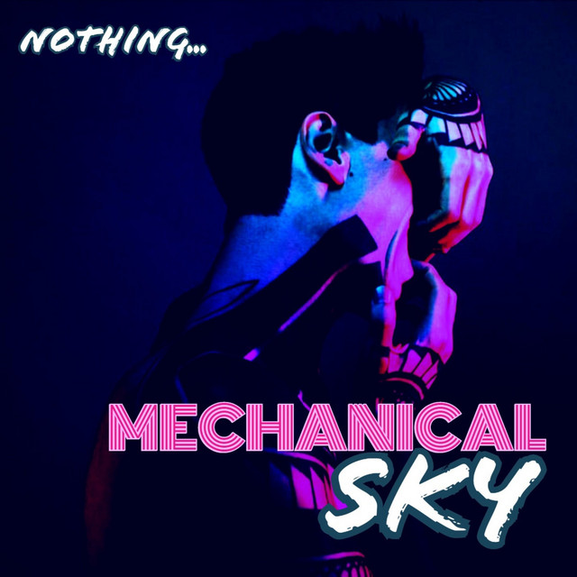 Nothing - Single by Mechanical Sky | Spotify