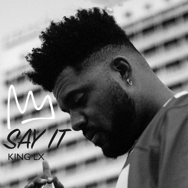 Say It - Single by KING LX | Spotify